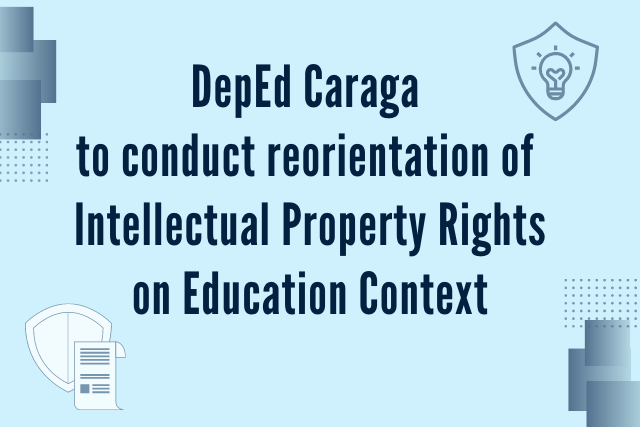 DepEd Caraga to conduct reorientation of Intellectual Property Rights ...